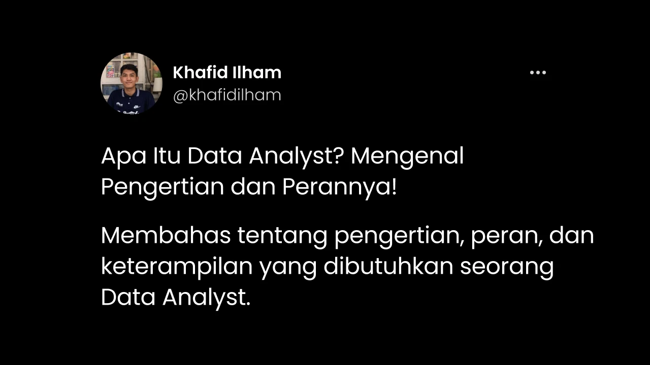 Khafid Ilham | Apa Itu Data Analyst? Mengenal Pengertian dan Perannya!