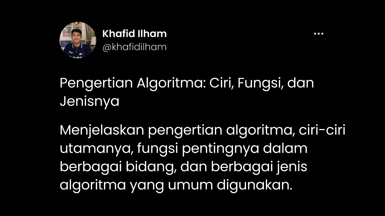 Khafid Ilham | Pengertian Algoritma: Ciri, Fungsi, dan Jenisnya